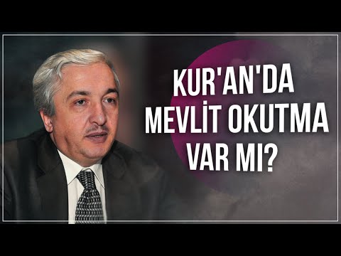 Kur'an'da mevlit okutma var mı? - Prof.Dr. Mehmet Okuyan