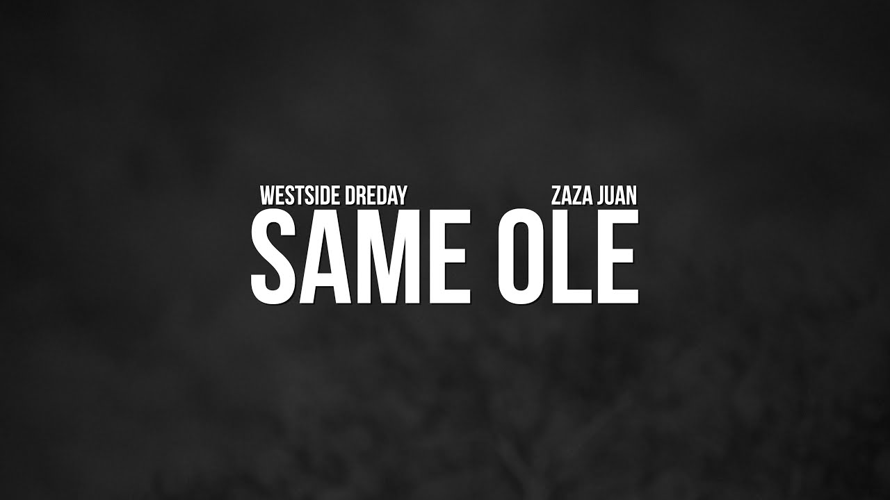 Same Ole | Westside Dreday x ZaZa Juan - YouTube