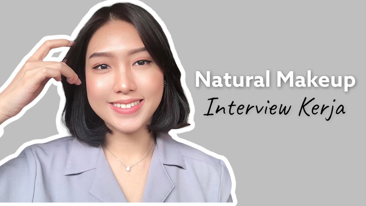 TUTORIAL NATURAL MAKEUP UNTUK INTERVIEW KERJA - YouTube