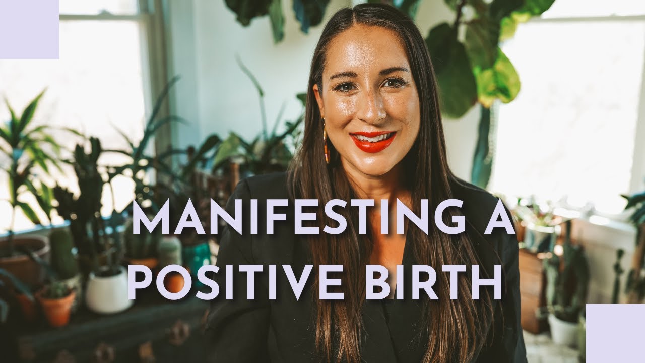 Manifesting a Positive Birth Experience - YouTube
