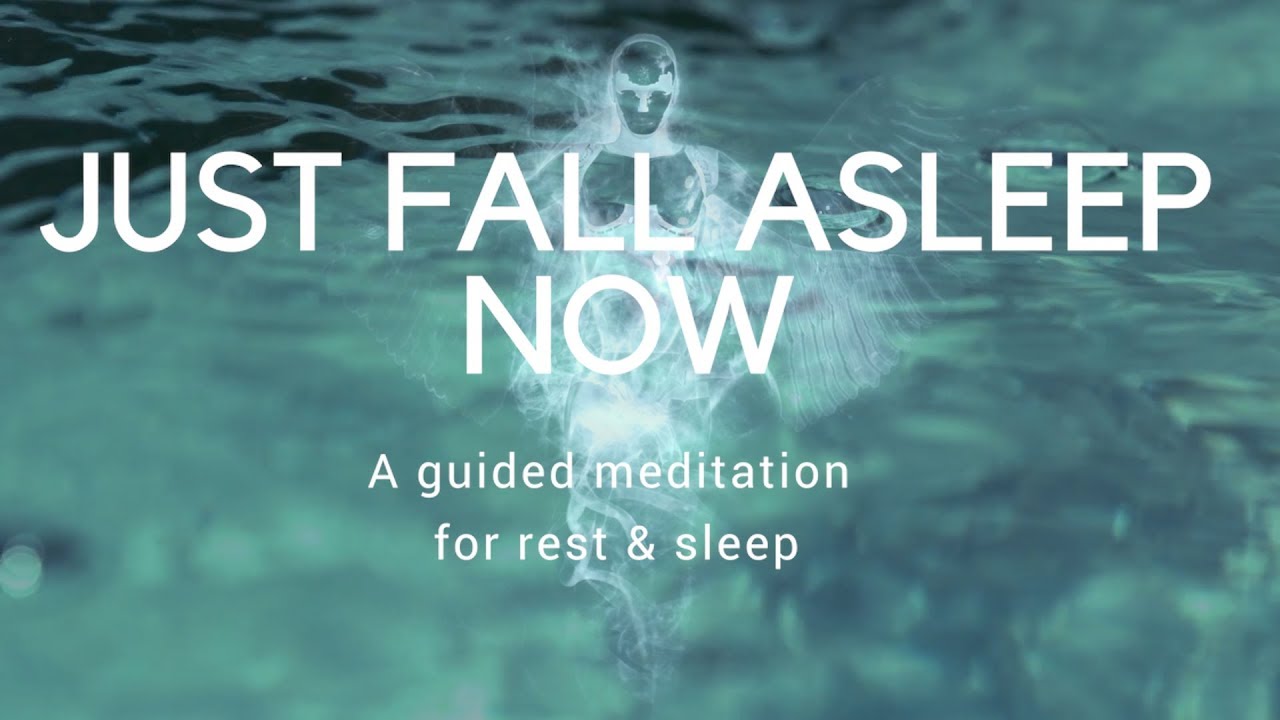 JUST FALL ASLEEP NOW A guided sleep meditation for rest & deep sleep ...