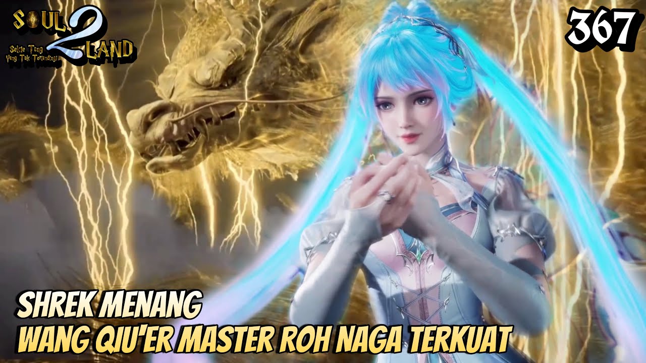 Shrek Menang, Wang Qiu'er Master Roh Naga Terkuat || SOUL LAND 2 Novel 367 - YouTube