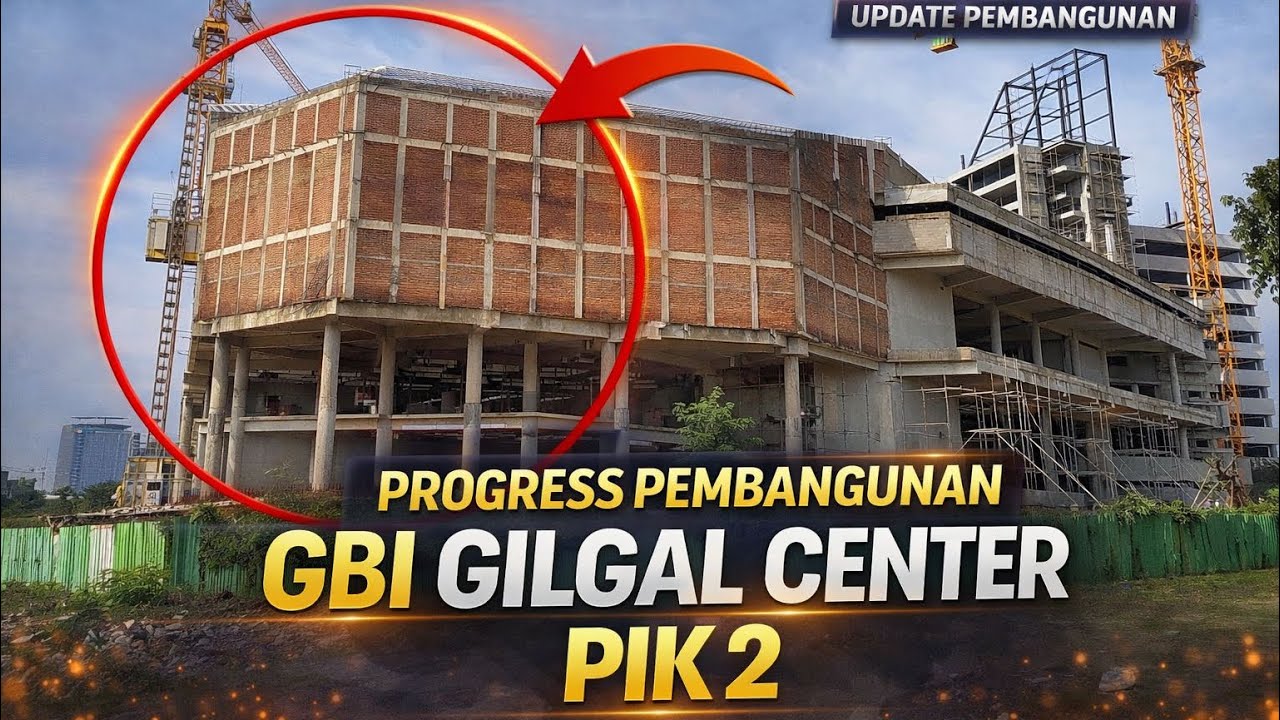 UPDATE GBI GILGAL CENTER PIK 2 🏗️ Gedung Utama Sudah Megah & Aktivitas ...