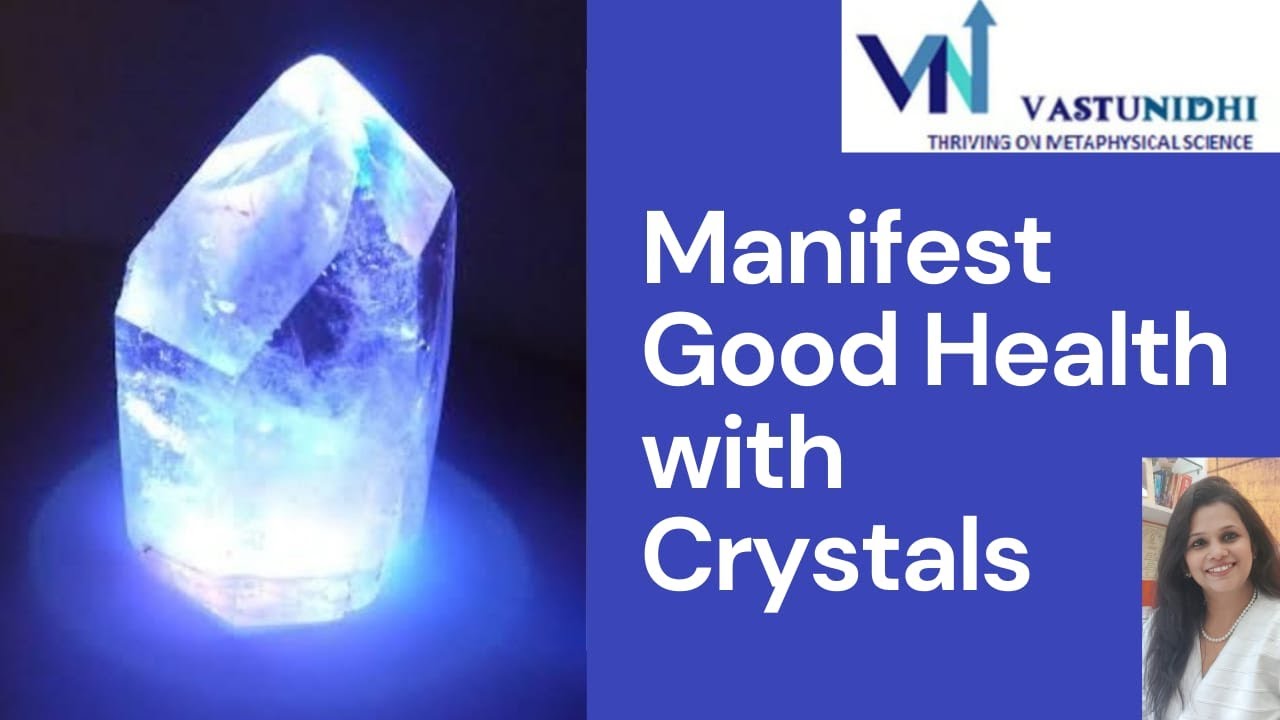 Manifest Good Health by Crystals | Vaastu Nidhie - YouTube