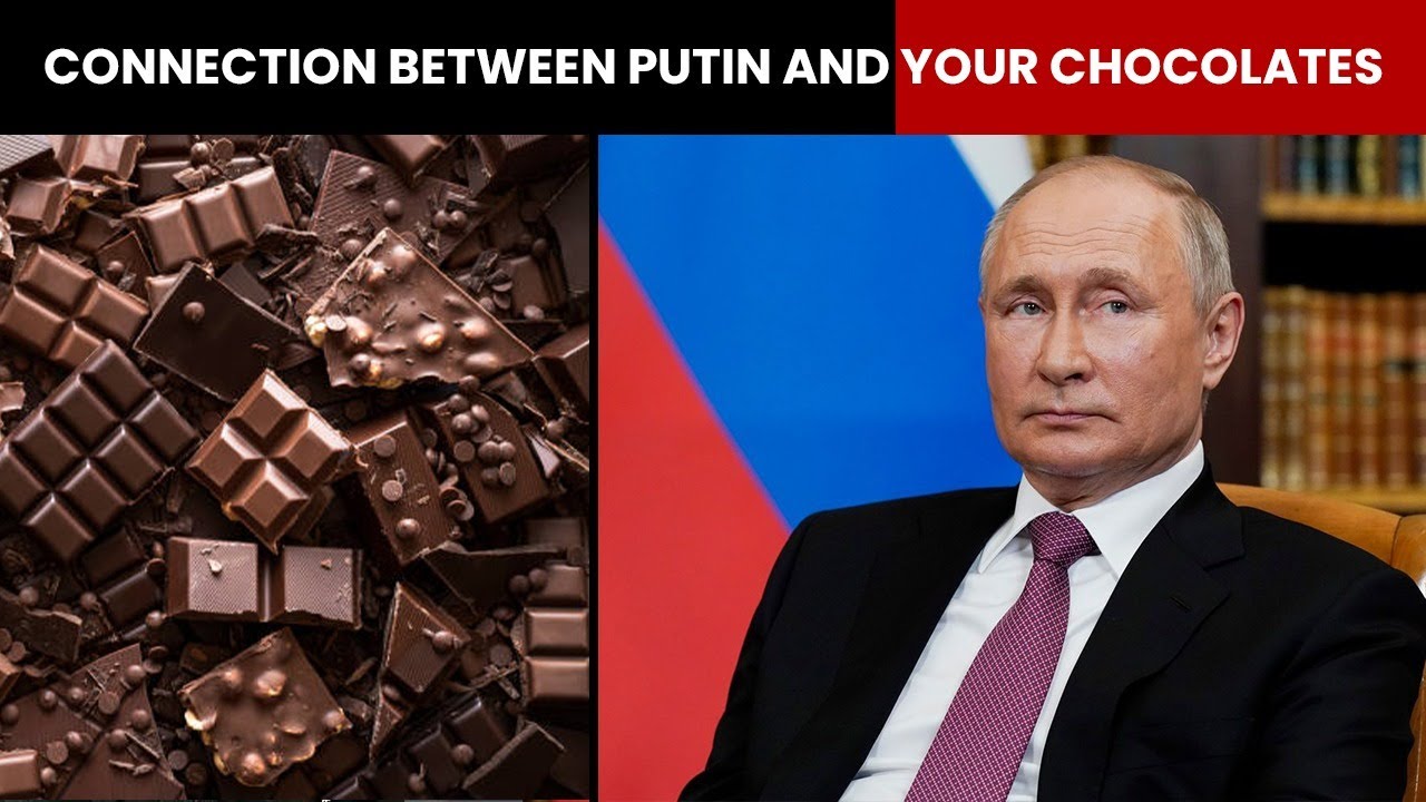 There's A Connection Between President Putin And Your Chocolates - YouTube