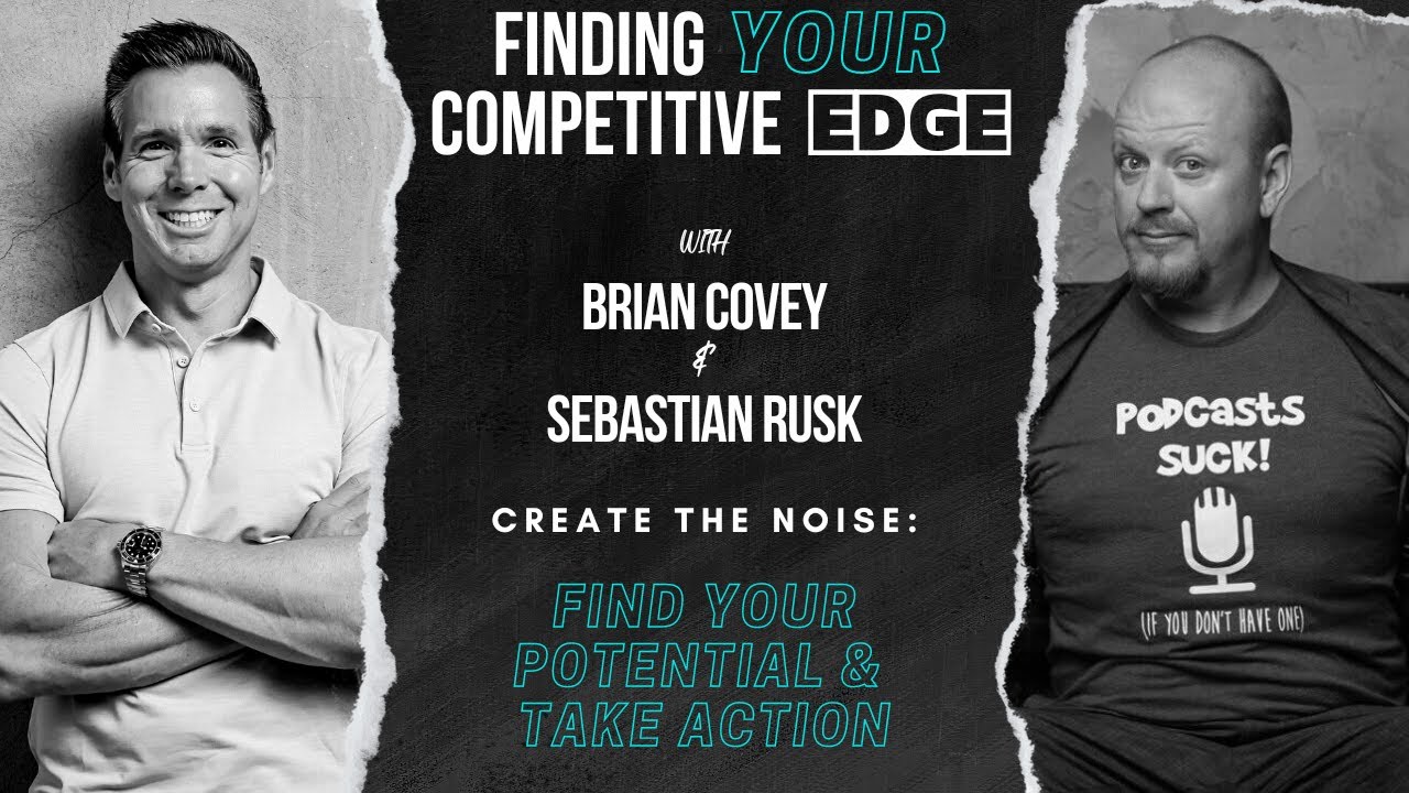 Create the Noise: Find Your Potential & Take Action w/ Brian Covey ...