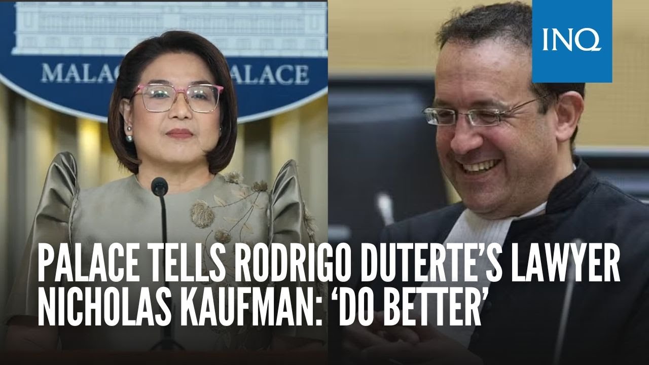 Palace tells Rodrigo Duterte’s lawyer Nicholas Kaufman: `Do better ...