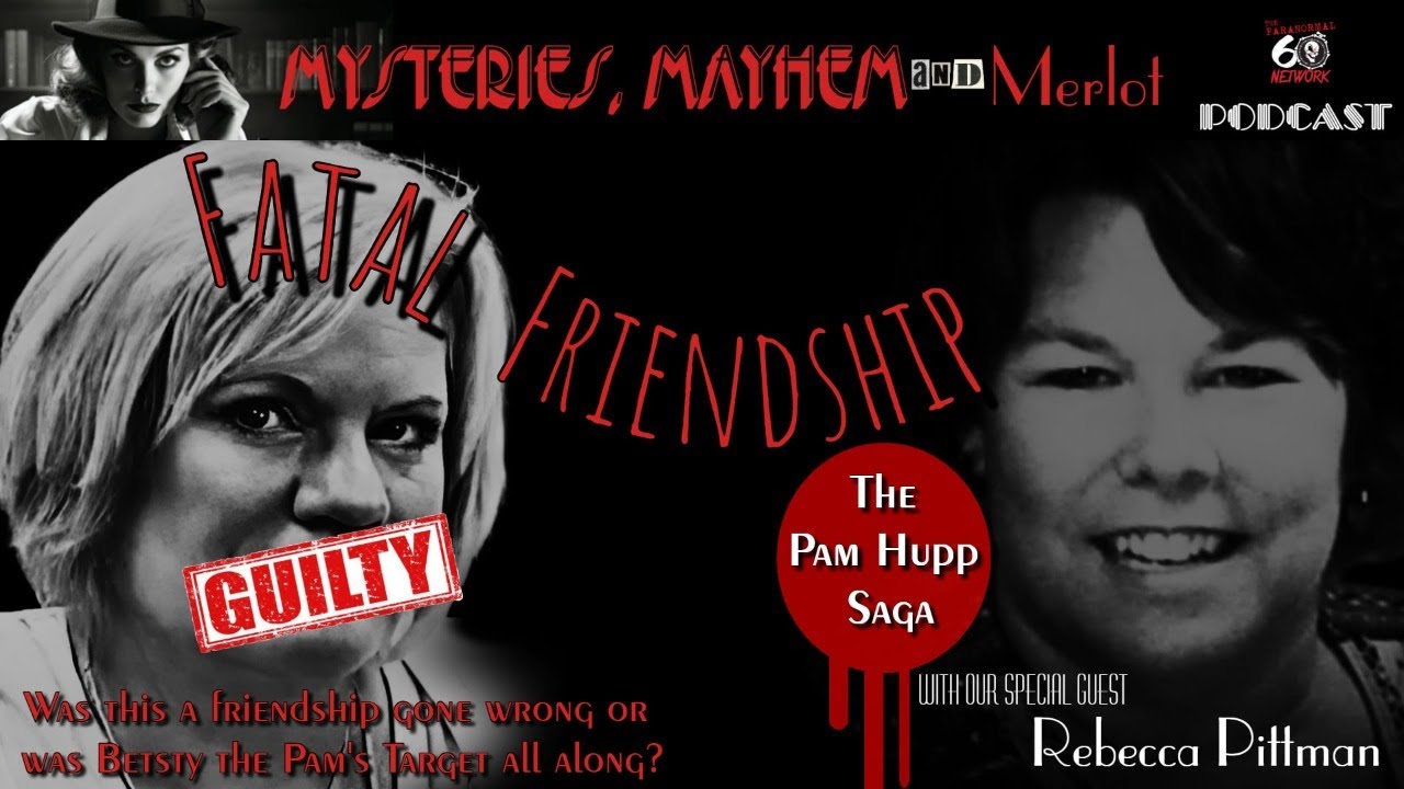 Fatal Friendship: The Pam Hupp Saga with special guest Rebecca Pittman ...