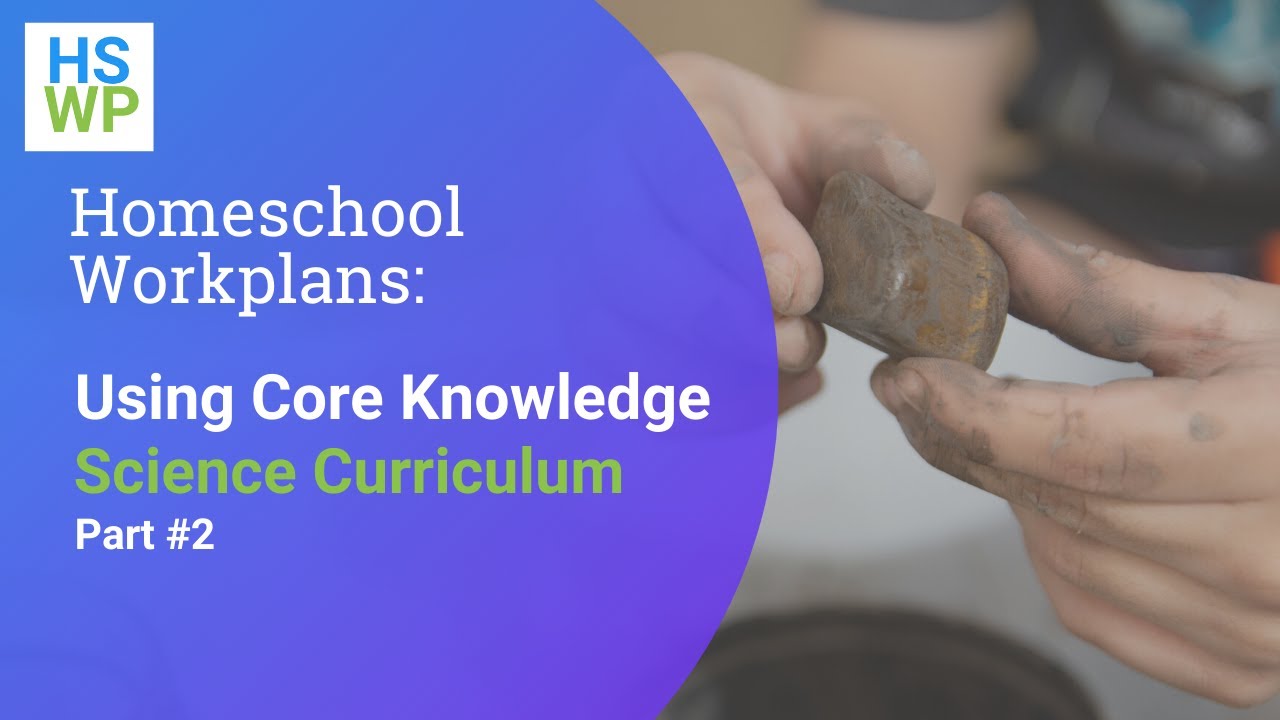 Homeschooling with Core Knowledge Science Curriculum: Part 2 - YouTube