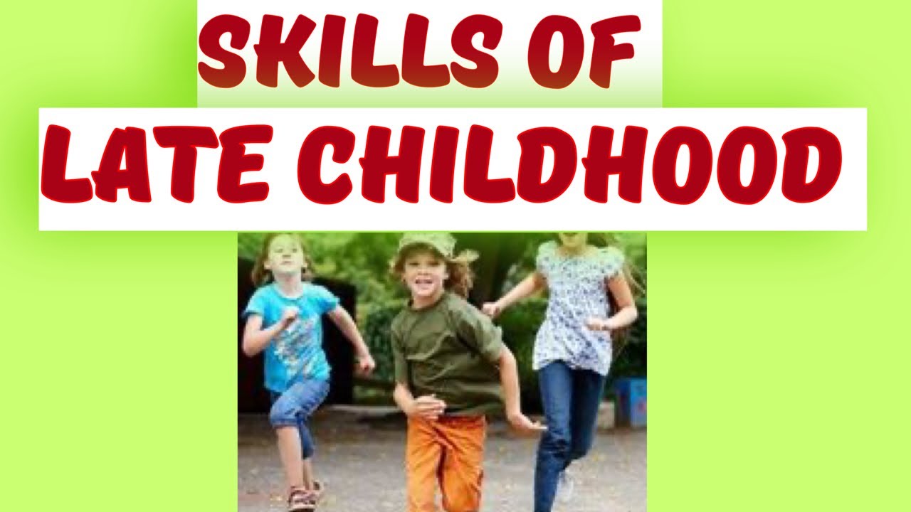 SKILLS OF LATE CHILDHOOD #childdevelopment #childhood | CHILDHOOD ...