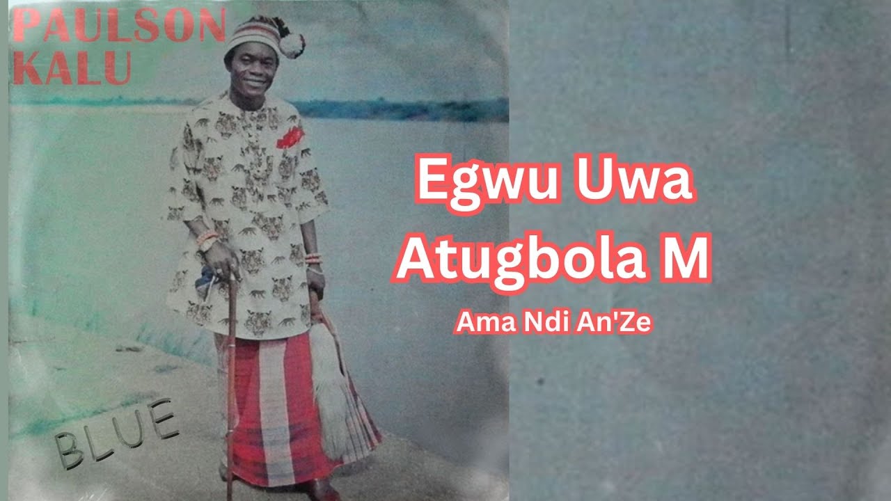 Egwu Uwa Atugbola M (Ama Ndi An’Ze) by Paulson Kalu. - YouTube