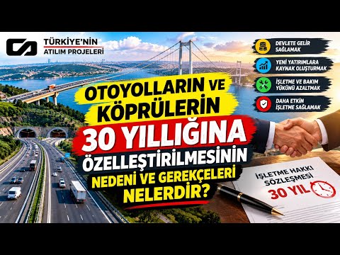 Köprü ve Otoyollar 30 Yıllığına Özelleştiriliyor Neden Devlet Ne Kazanacak Yeni Otoyol videolarıyla 