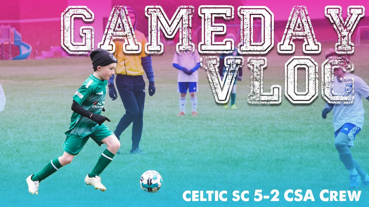 GAME DAY VLOG - Celtic vs CSA Boys U11 - YouTube