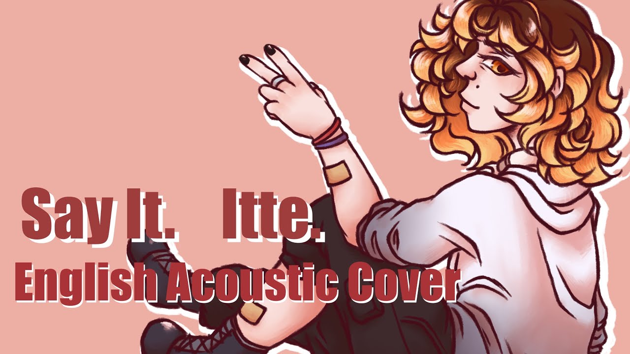 Say It. (Itte.) by Yorushika [English Acoustic Cover] - YouTube