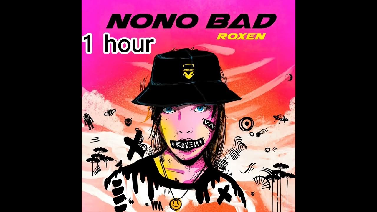 Roxen- NONO BAD (1 hour) - YouTube