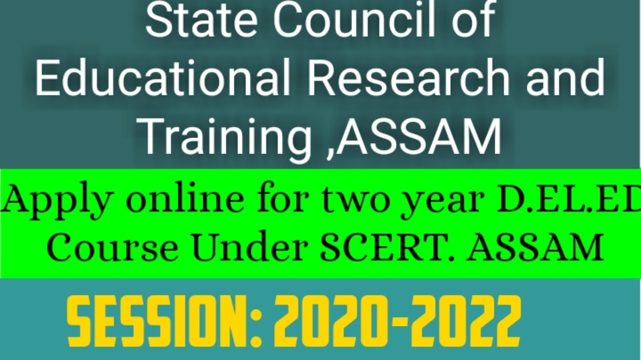 APPLY ONLINE FOR (SCERT ASSAM) D.El.Ed SESSION 2020-2022 : Last Chance ...