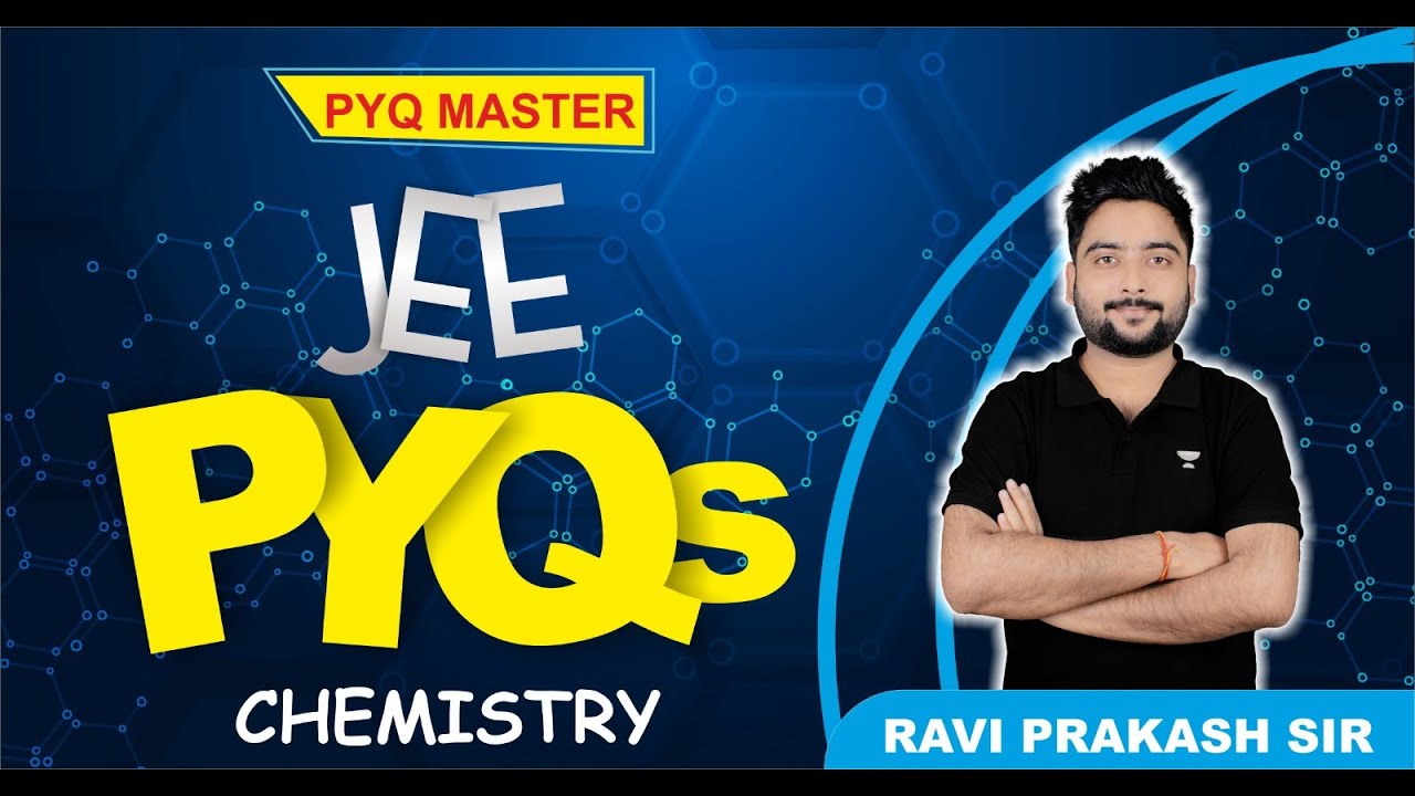 PYQ MASTER | JEE Detailed PYQ Analysis | Ravi Prakash | #chemistry ...