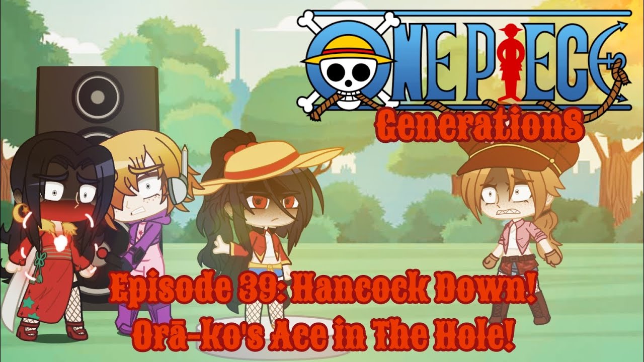 One Piece Generations | Episode 39: Hancock Down! Orā-ko's (Final) Ace ...