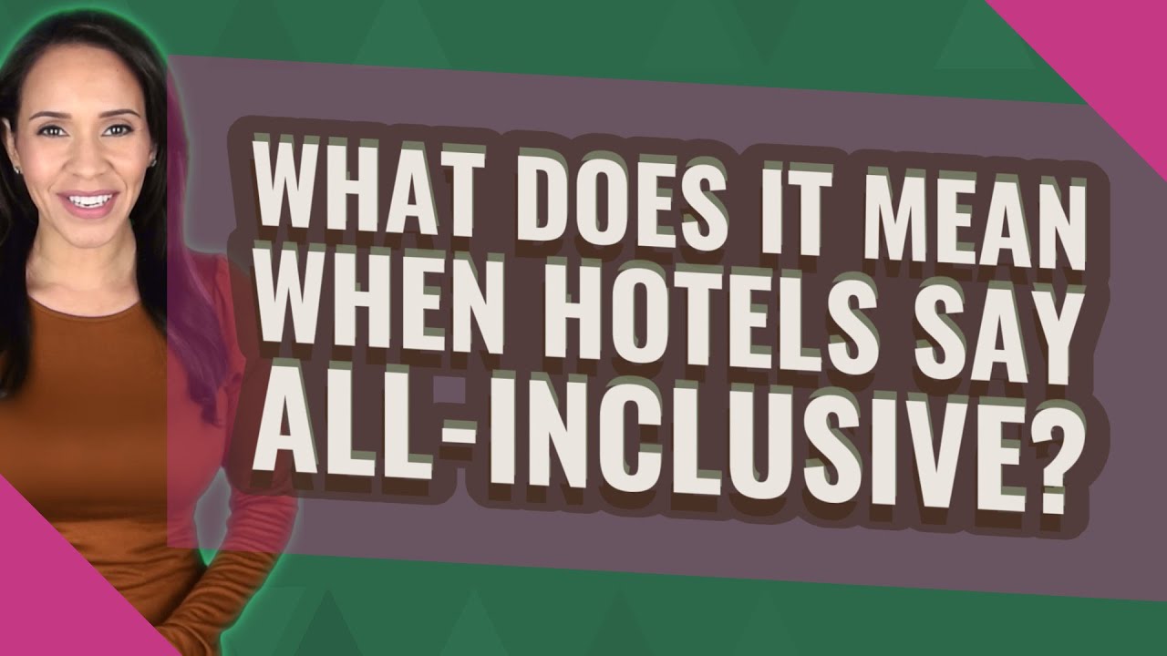 What does it mean when hotels say all-inclusive? - YouTube