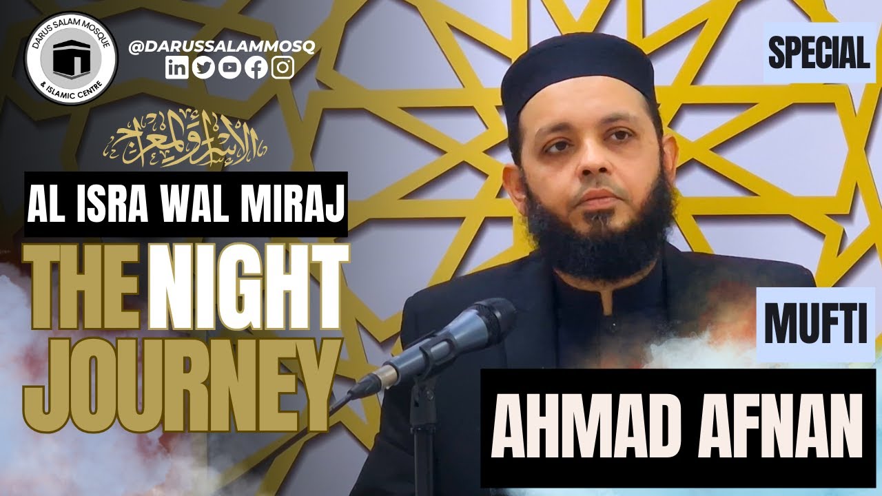 Al Isra Wal Miraj: The Night Journey | Mufti Ahmad Afnan | Darus Salam ...