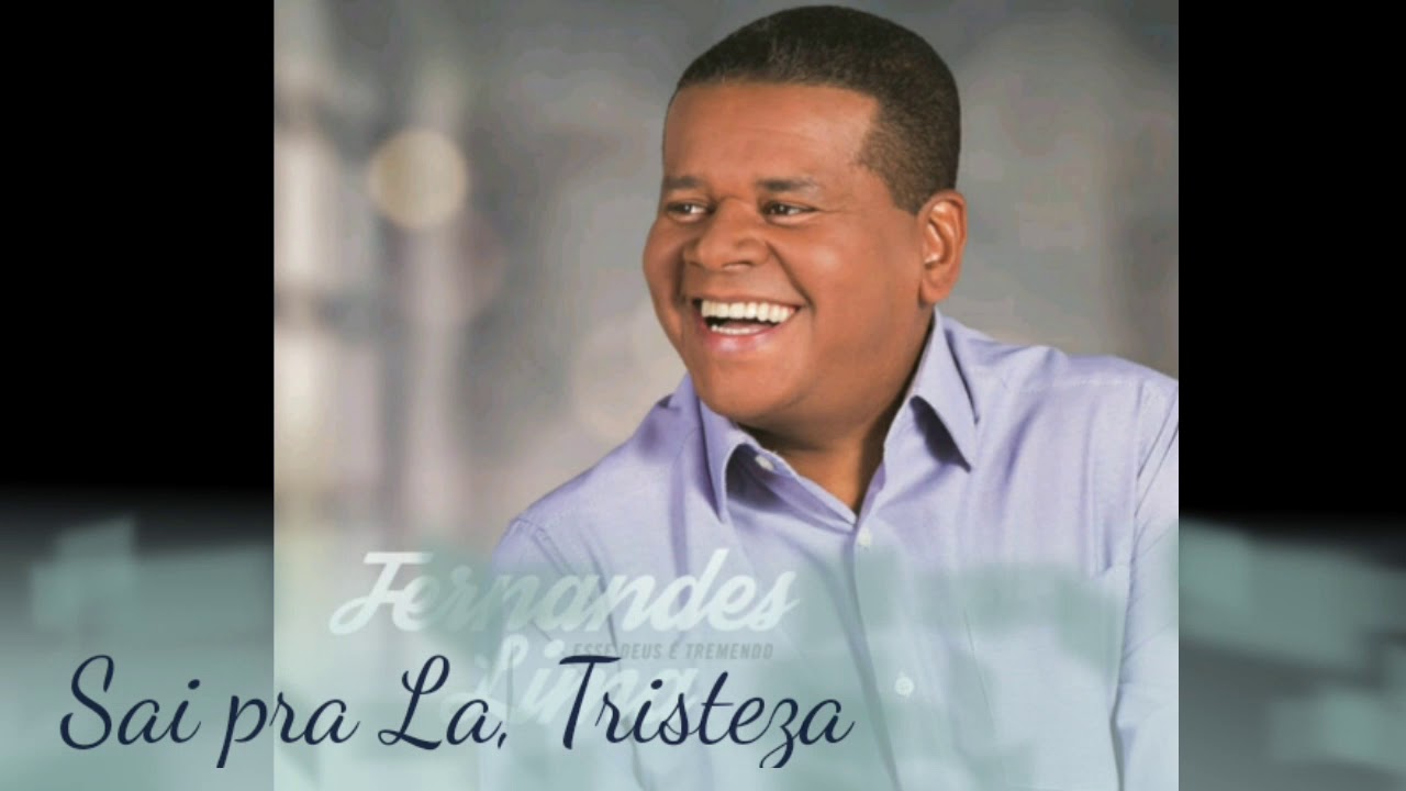 Fernandes Lima - Sai pra La, Tristeza - YouTube