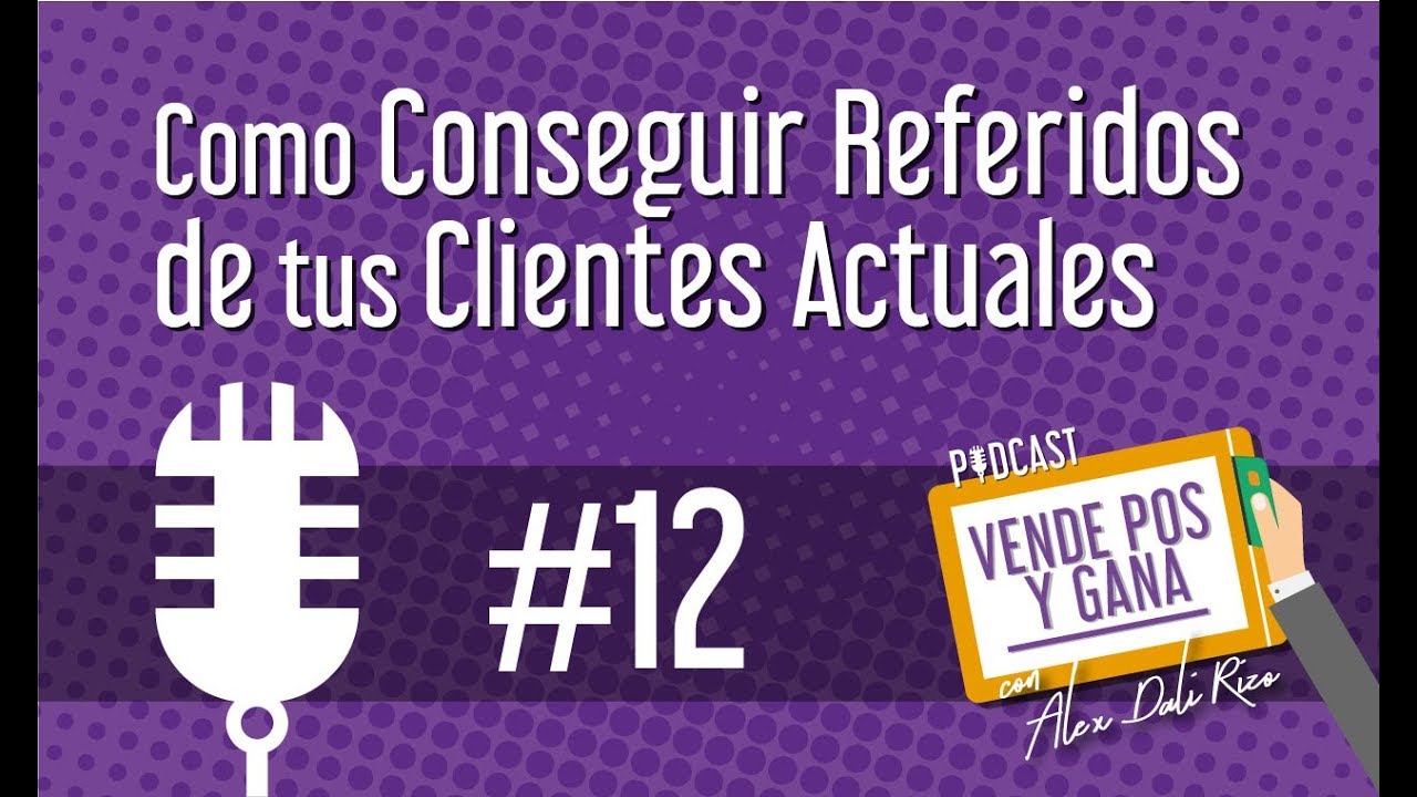 12: Como Conseguir referidos de tus Clientes actuales - YouTube