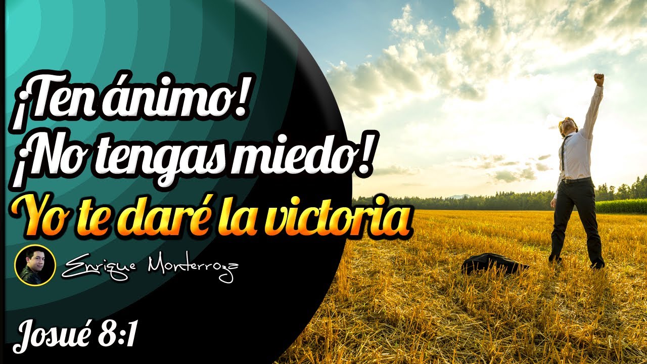 ¡Ten ánimo!, ¡No tengas miedo!, Yo te daré la victoria - YouTube