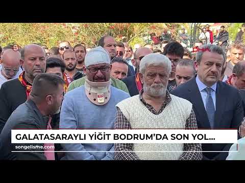 Galatasaraylı Yiğit, Bodrum'da son yolculuğa uğurlandı