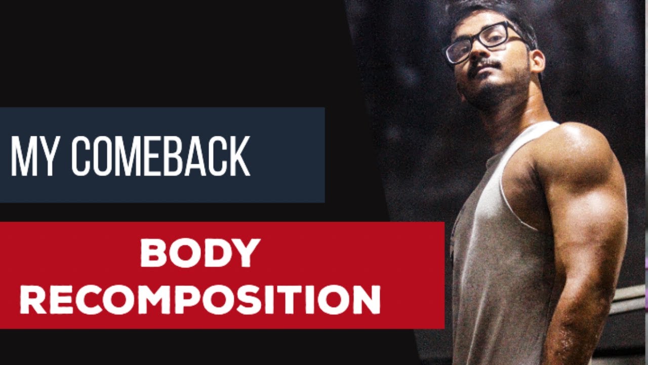 BODY RECOMPOSITION | MY COMEBACK - YouTube