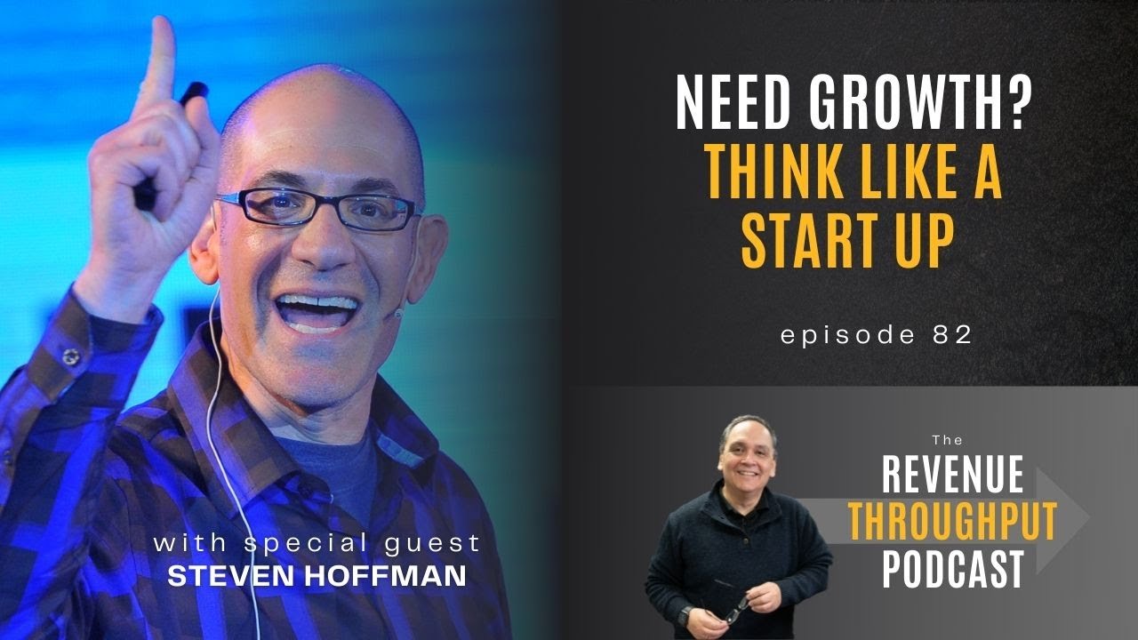 Need Growth? Think Like a Start Up with Steven Hoffman || Ep 82 - YouTube