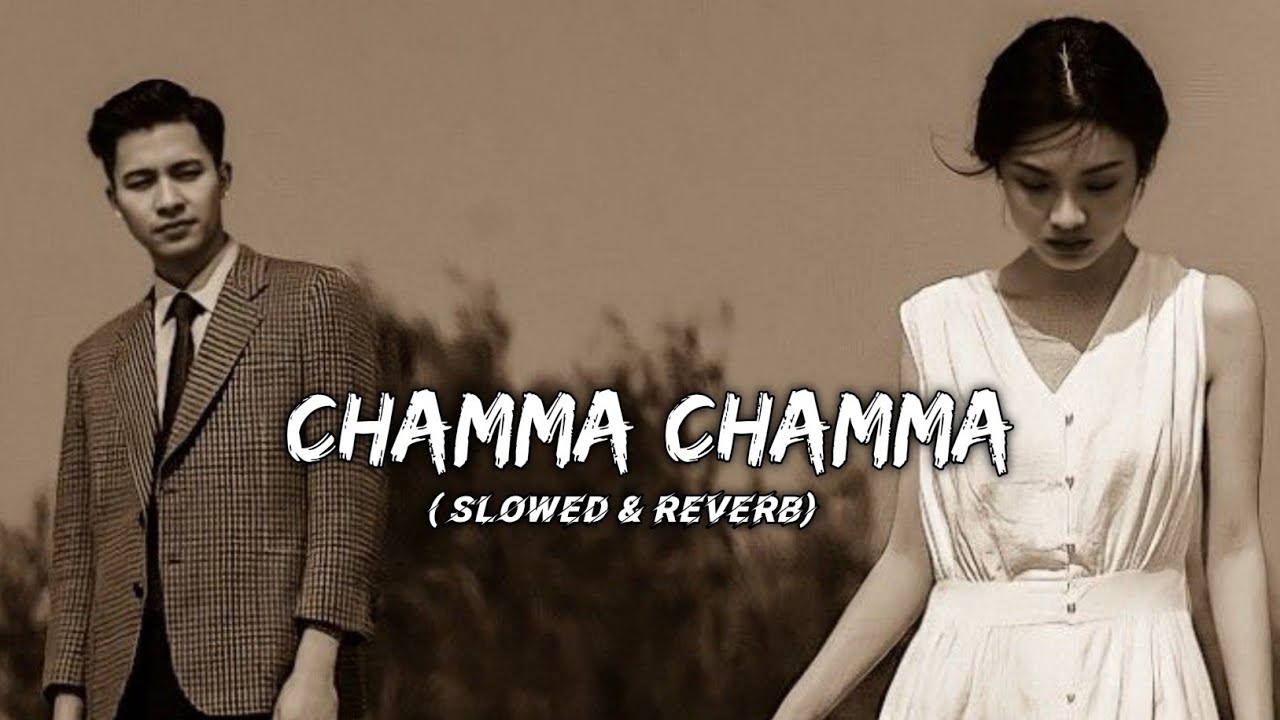 Chamma Chamma (Slowed + Reverb) | Neha Kakkar, Romy, Arun, Ikka | Fraud ...