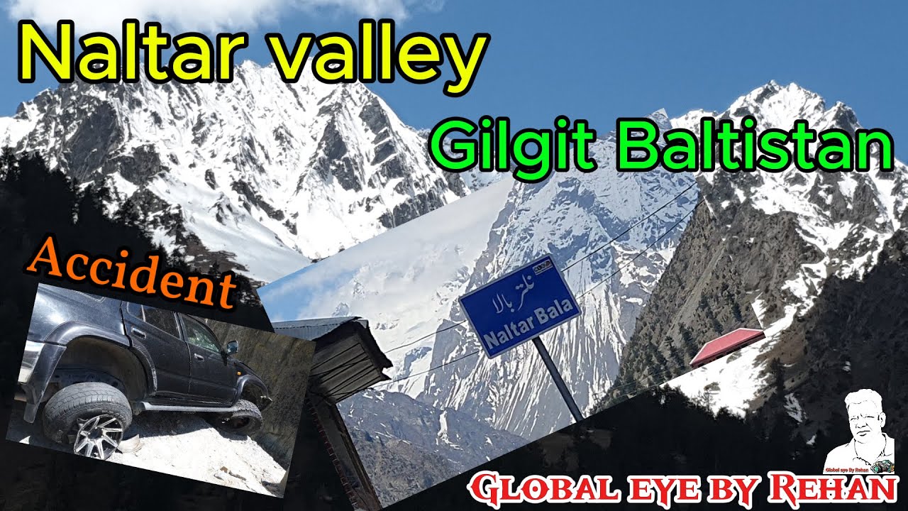 Naltar valley, Gilgit, car accident, beautiful and Natural places ...