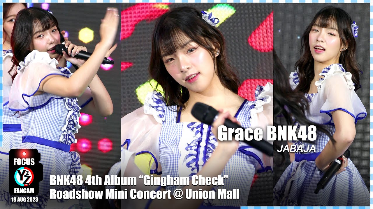 Grace BNK48 Fancam - JABAJA | BNK48 4th Album Gingham Check Roadshow ...