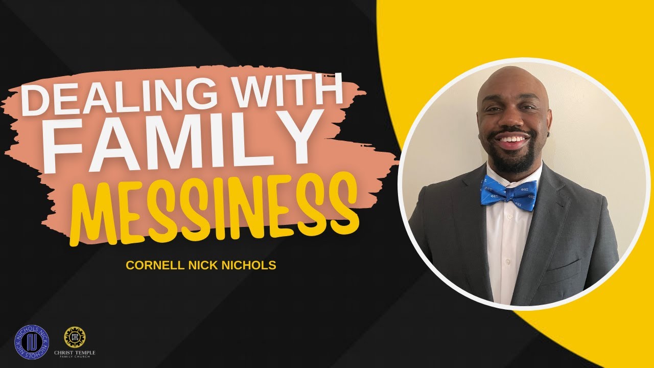 Dealing With Family Messiness | Cornell Nick Nichols | CTFC - YouTube