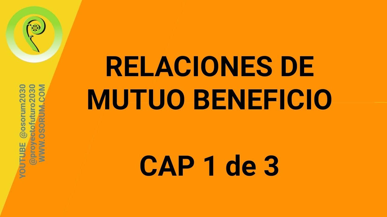 RELACIONES DE MUTUO BENEFICIO. CAP 1 - # 0118 - YouTube