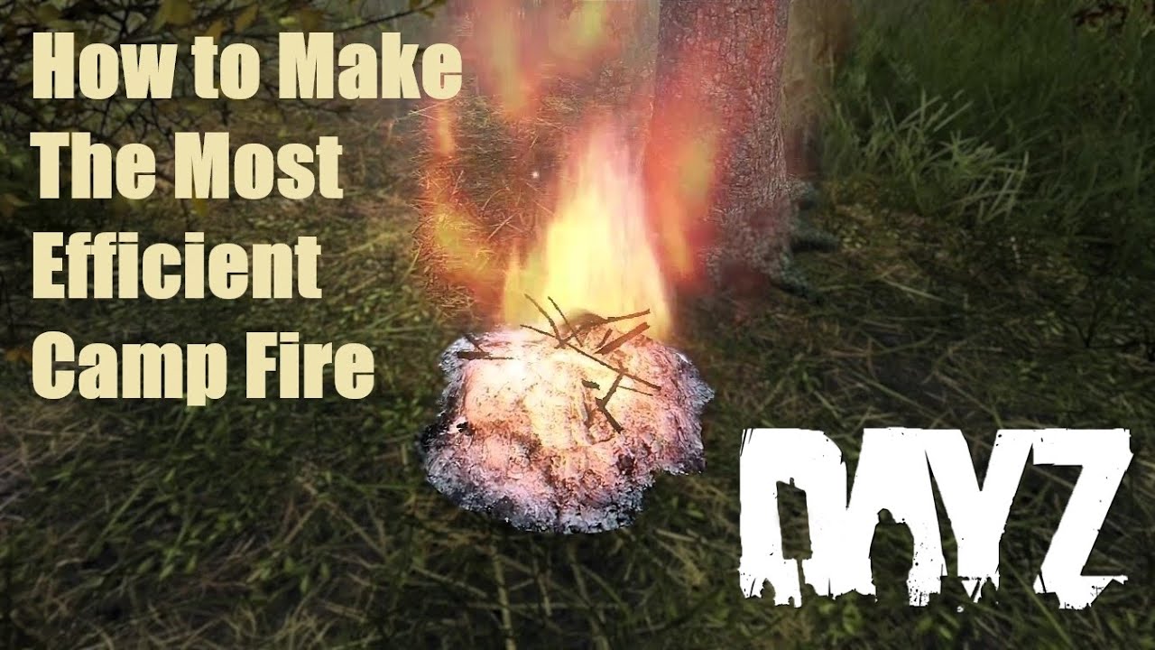 How to Make the Most Efficient Camp Fire In DayZ - YouTube