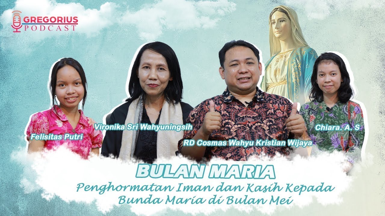 GREGORIUS PODCAST | PENGHORMATAN IMAN DAN KASIH KEPADA BUNDA MARIA DI ...