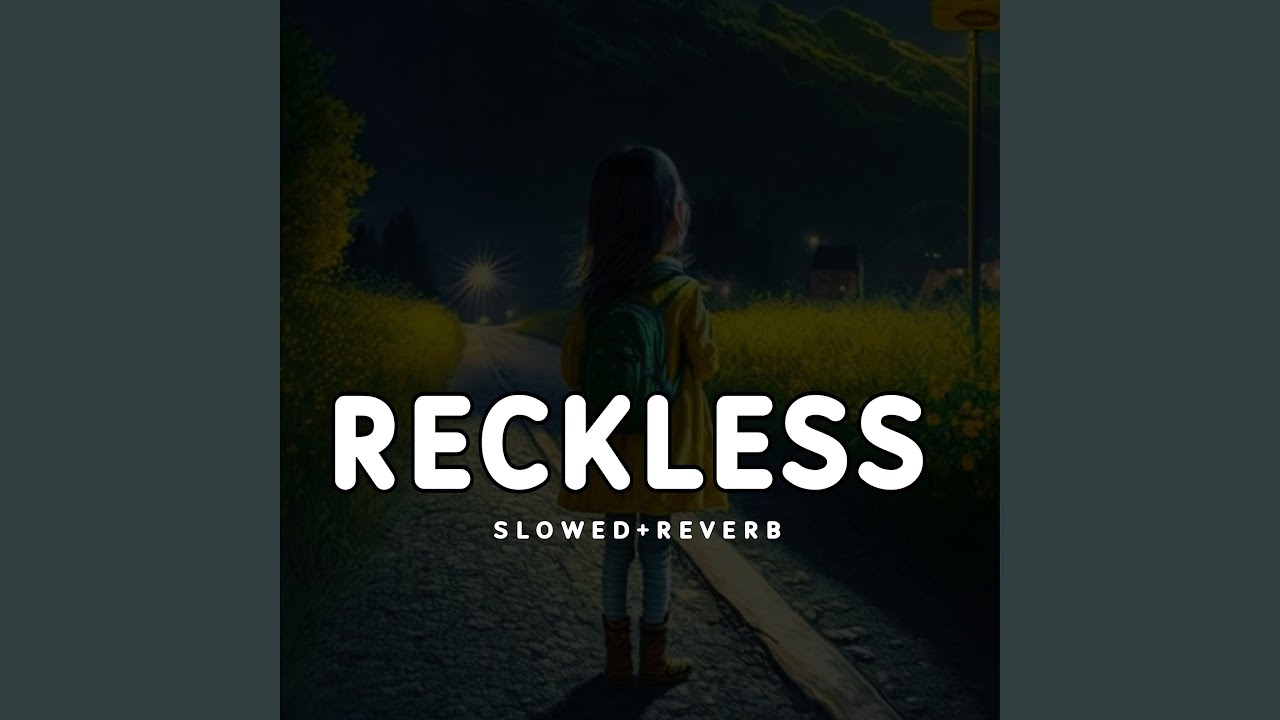 Reckless - Slowed+Reverb - YouTube Music