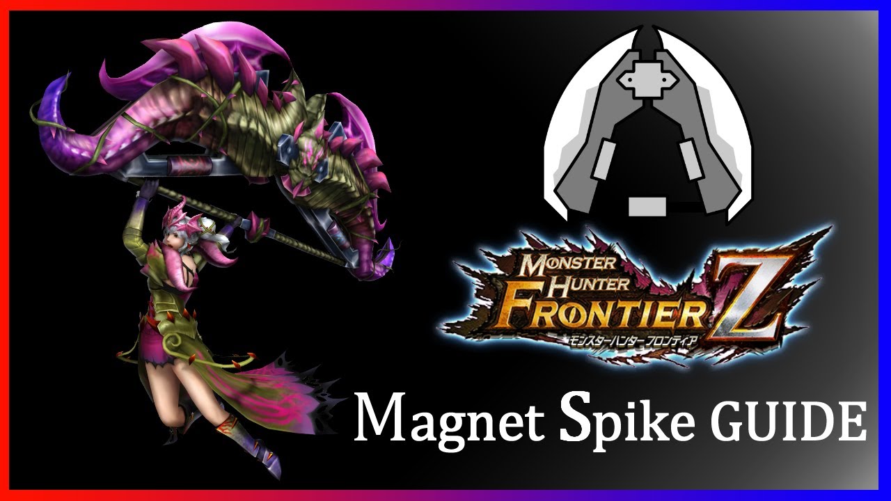 Monster Hunter Frontier Z | Magnet Spike Weapon Guide - YouTube