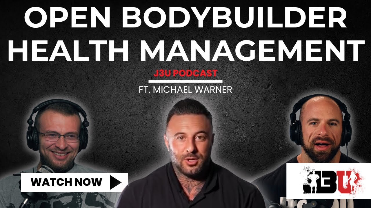 Open Bodybuilder Health ft. Michael Warner - J3U Podcast // Eps.148 ...