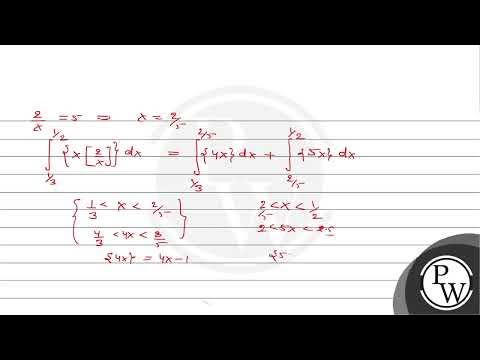int_{1 / 3}^{1 / 2}\left\{x\left[\frac{2}{x}\right]\right\} d x \) (where [·] is G.I.F.) and ...