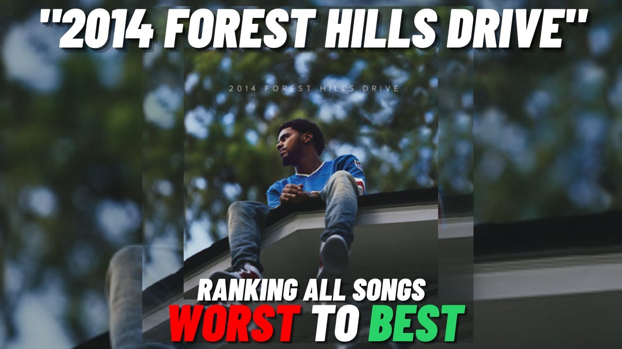J Cole "2014 Forest Hills Drive" All Songs Ranked From Worst To Best ...