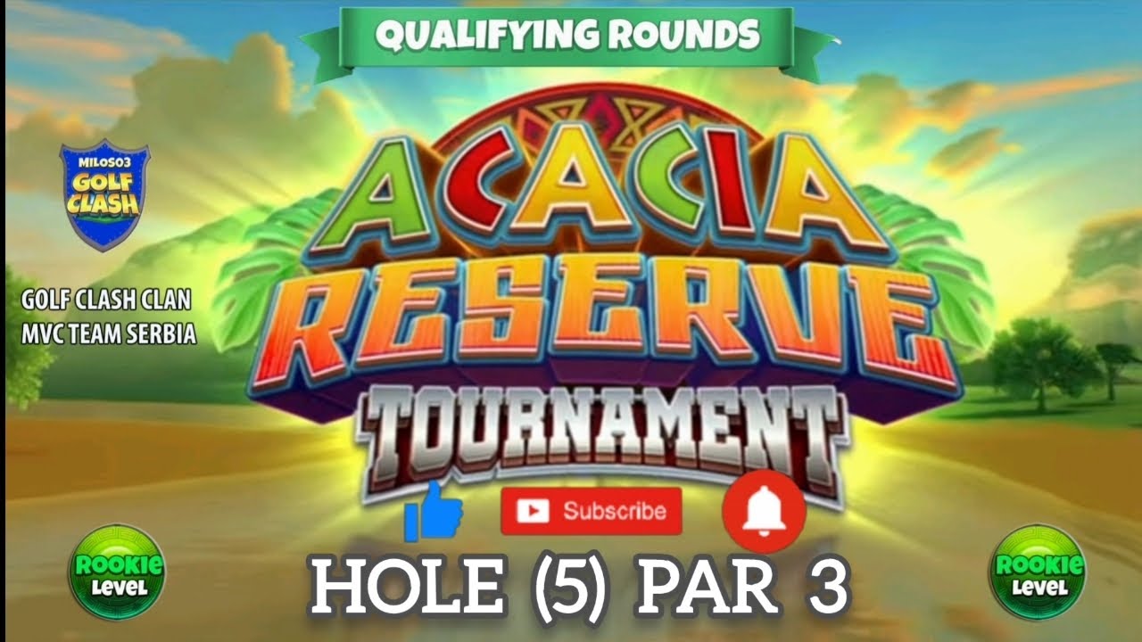 Acacia Reserve Tournament: Golf Clash : Hole 5 par 3 Rookie L. Q.R ...