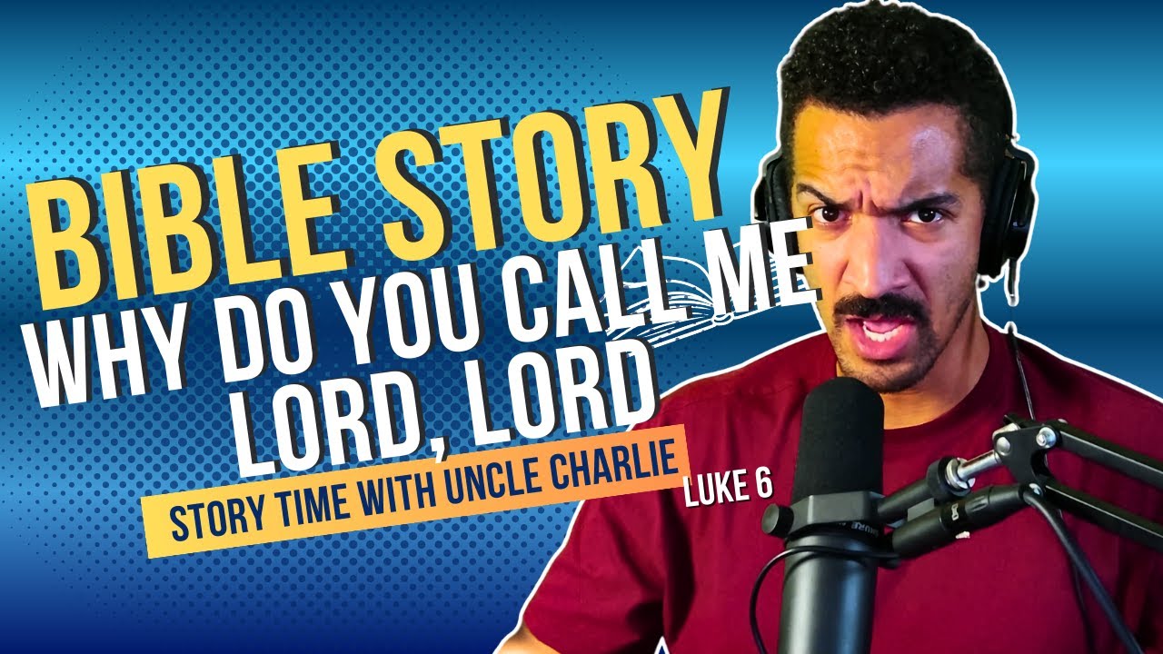 The Gospel of Luke Chapter 6 - Story Time With Uncle Charlie - YouTube