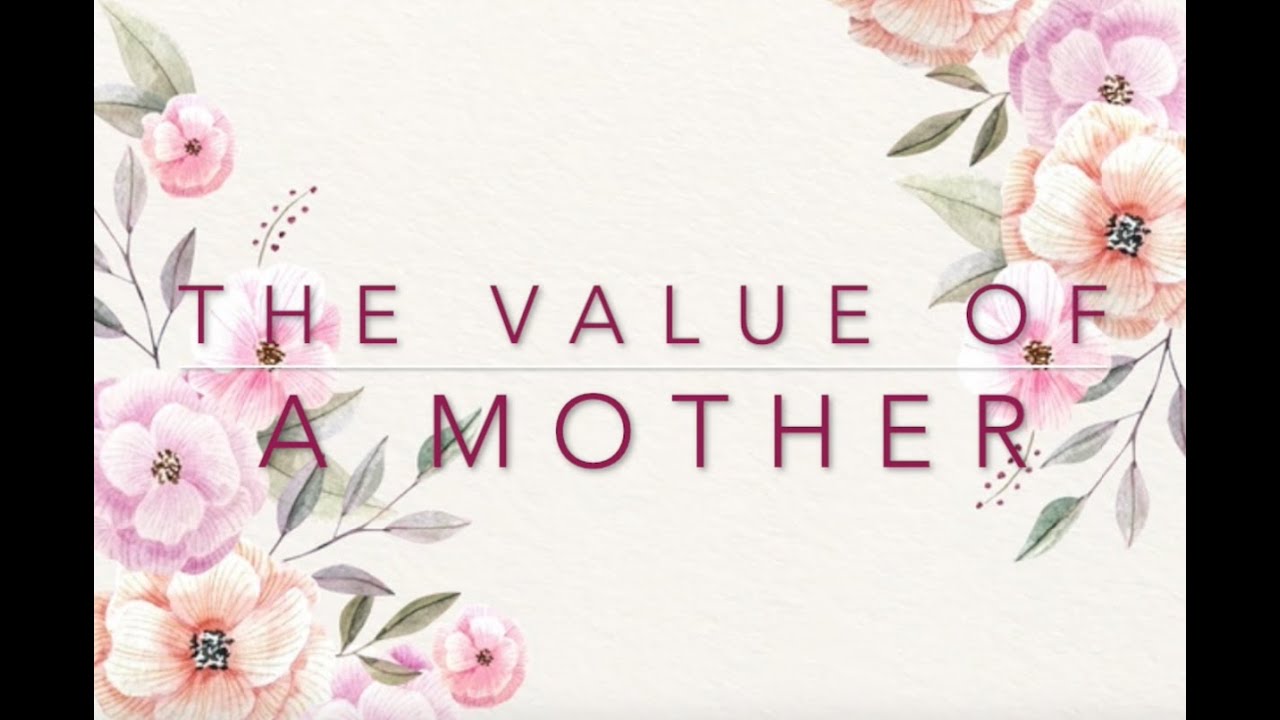 Sunday, May 10, 2020: The Value of a Mother - YouTube