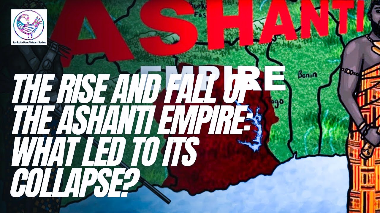 The Rise and Fall of The Ashanti Empire: What Led to Its Collapse ...