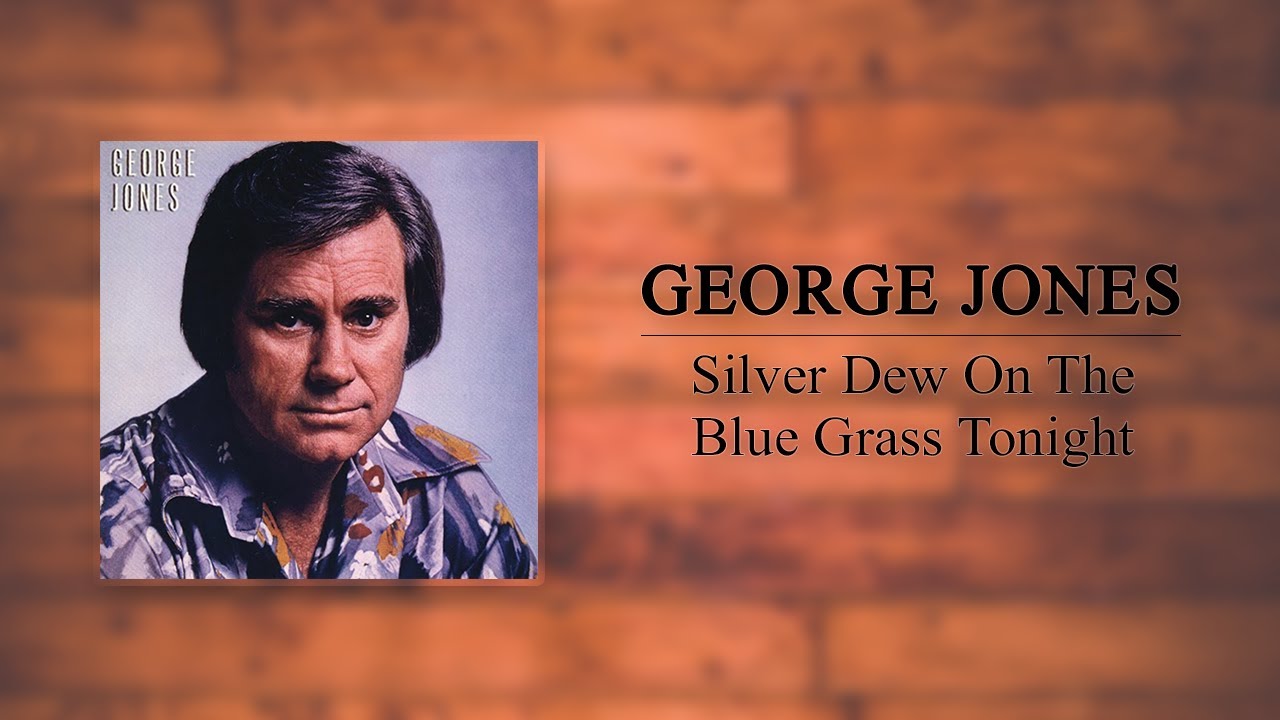 George Jones - Silver Dew On The Blue Grass Tonight - YouTube