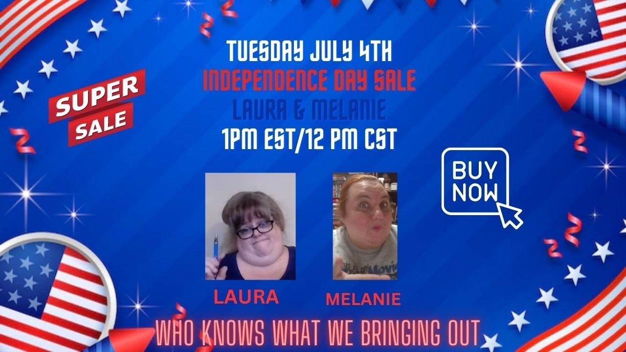 Tuesday July 4th Independence Day Sale- Laura & Melanie 1pm est/12 CST ...