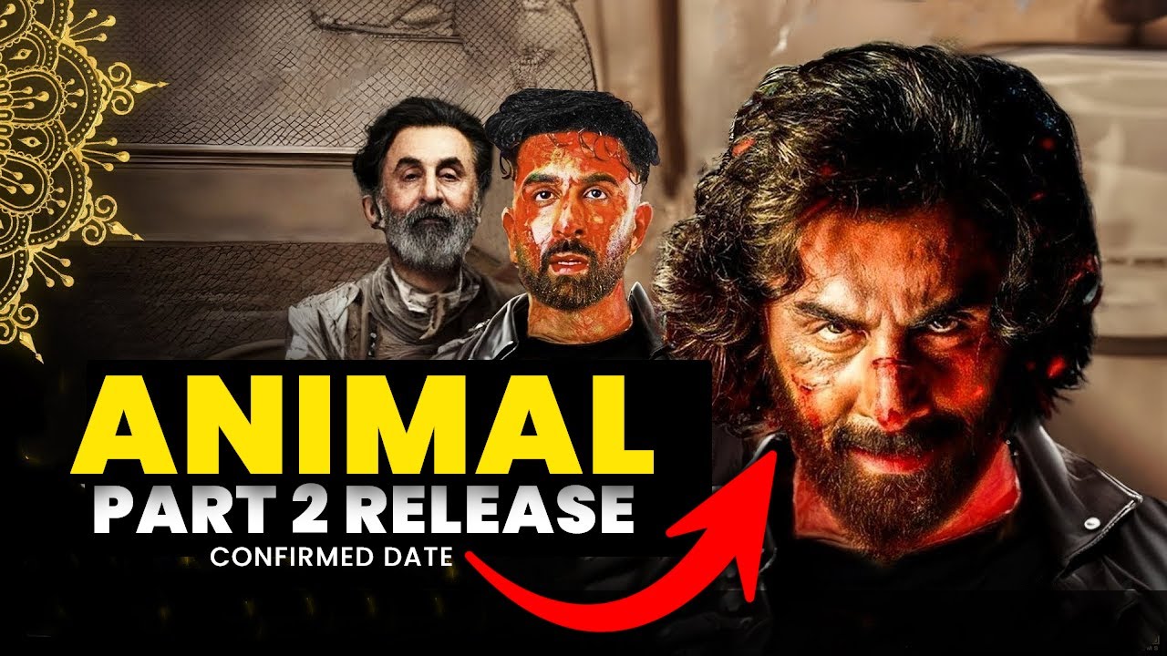 Animal Part 2 Release Date | Animal 2 Confirmed | Ranbir Kapoor ...