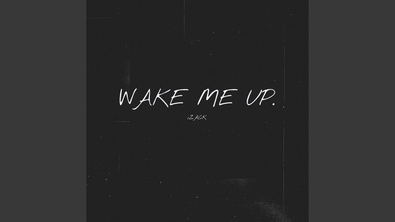 WAKE ME UP. - YouTube